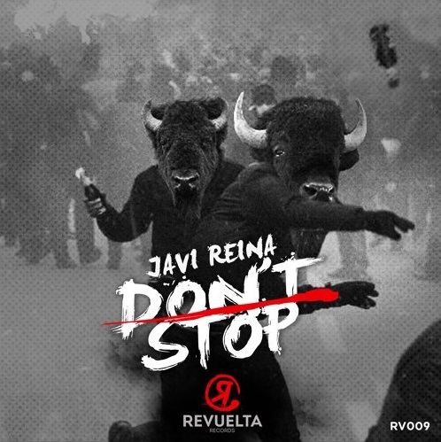 Javi Reina – Don’t Stop (Revuelta Records) – HOUSE ANDUJAR