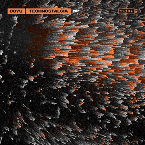 Coyu – Technostalgia EP 5 (Suara Music) – HOUSE ANDUJAR